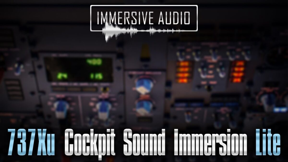 Immersive Audio – 737XU Cockpit Sound Immersion Lite P3D v5/v4.4 ...