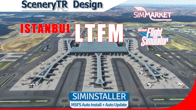 Scenery TR – Istanbul LTFM MSFS and Sale 25% OFF – simFlight