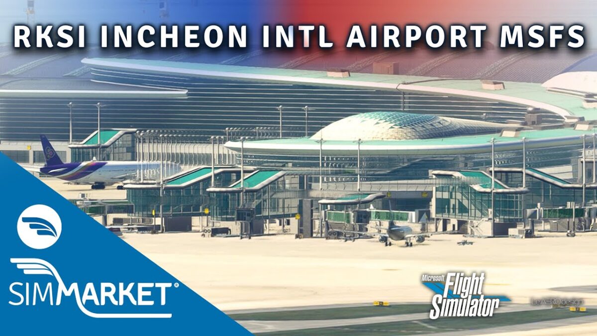 [Video] New Trailer 4K for Incheon RKSI in MSFS – by simMarket for Le Aero Design – simFlight